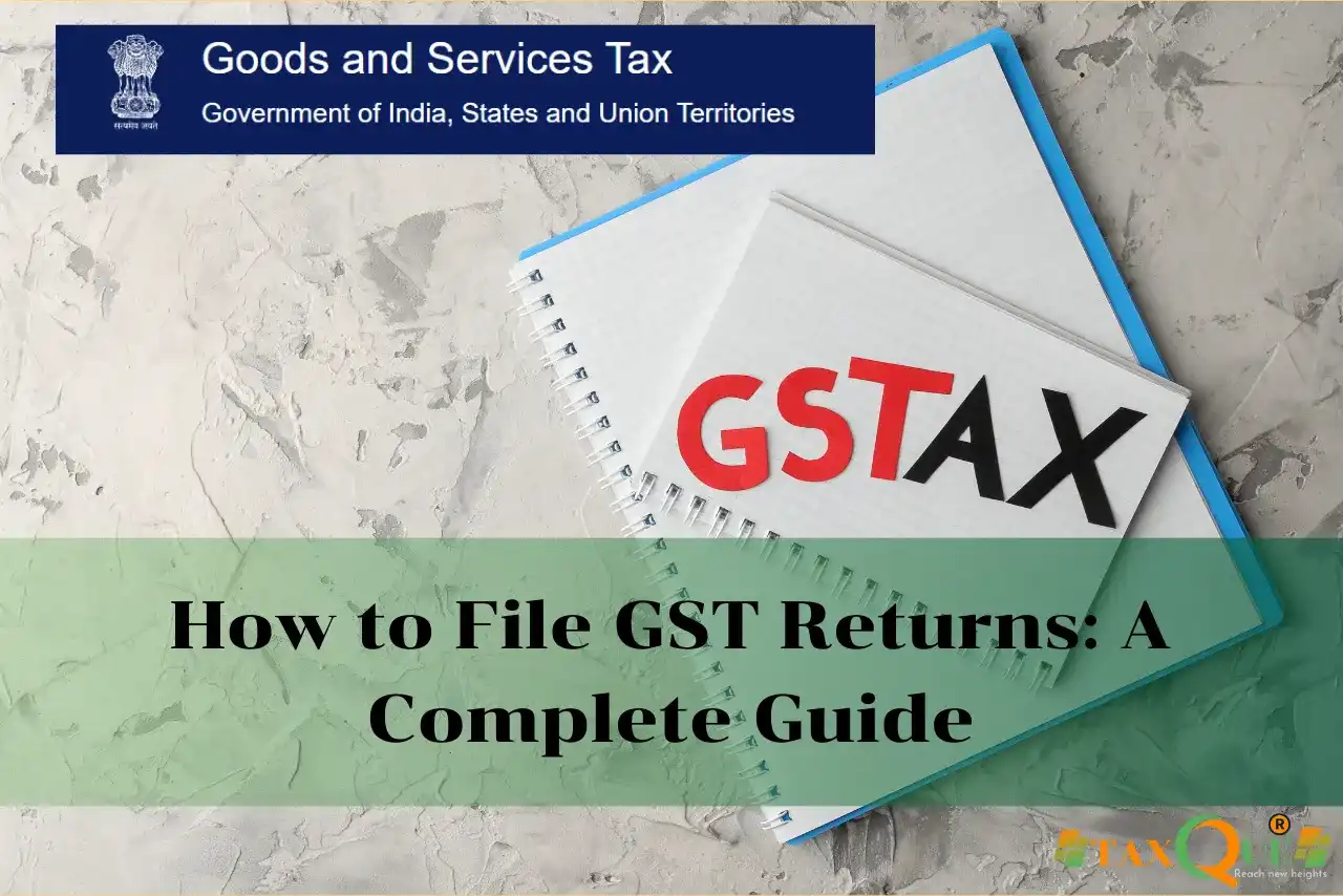 Complete Guide On How To File GST Returns In India (2025)
